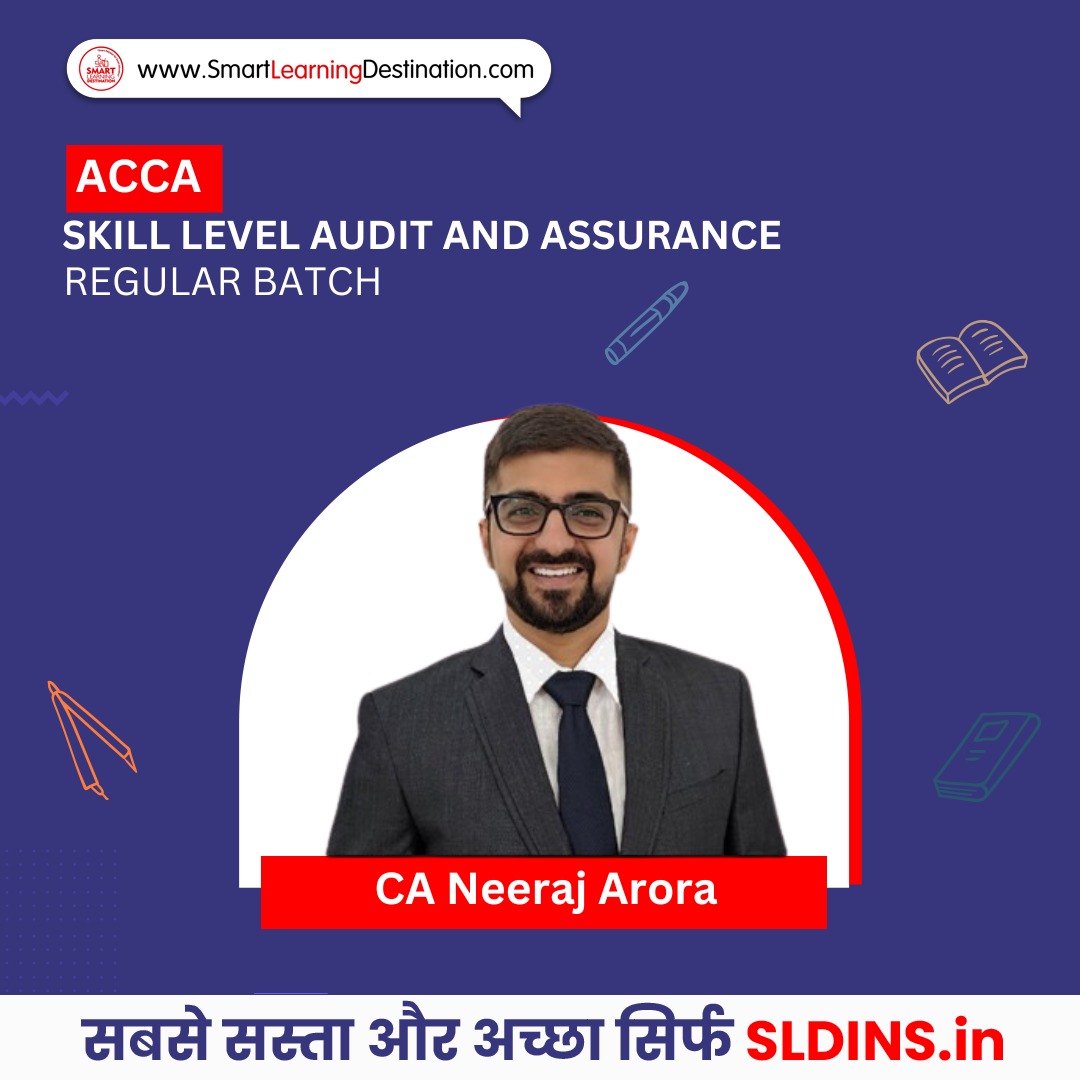 ACCA Skill Level Audit and Assurance Regular Batch By CA Neeraj Arora