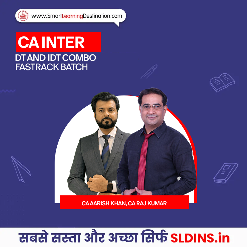 CA Inter DT and IDT Combo Fastrack Batch By CA Aarish Khan CA Raj Kumar