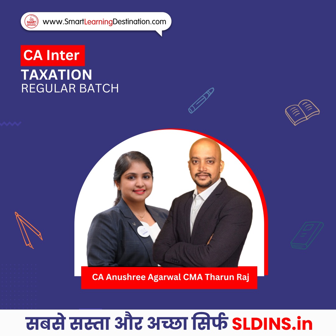 CA Inter Taxation Regular Batch By CA Anushree Agarwal CMA Tharun Raj