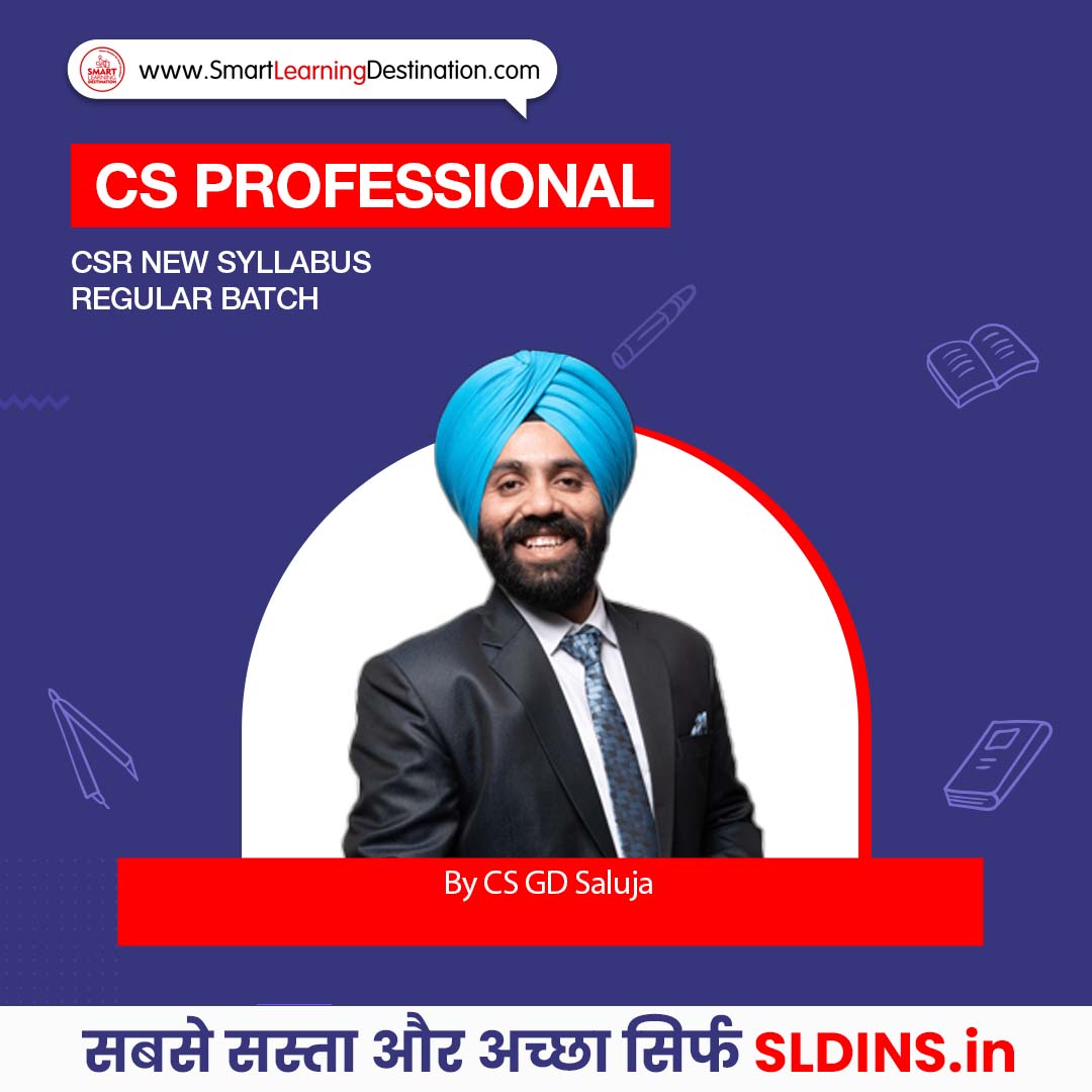 CS Professional CSR New Syllabus Regular Batch By CS GD Saluja